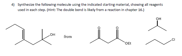 Solved 4) Synthesize the following molecule using the | Chegg.com