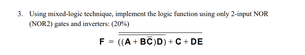Solved 3 Using Mixed Logic Technique Implement The Logic 