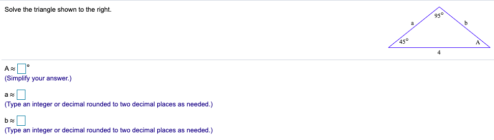 Solved Solve the triangle shown to the right. 999 a b 45° 4 | Chegg.com
