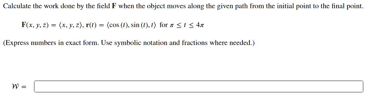 Solved Calculate the work done by the field F when the | Chegg.com