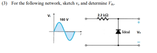 Solved (3) For the following network, sketch v, and | Chegg.com