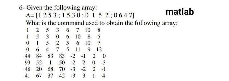 Solved 6- Given the following array: matlab A= [1 2 | Chegg.com
