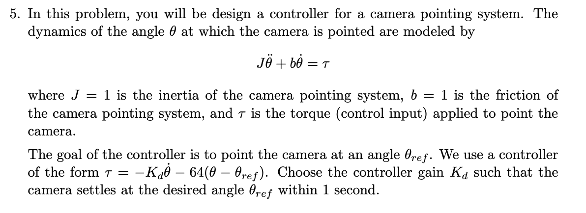 Solved 5. In this problem, you will be design a controller | Chegg.com