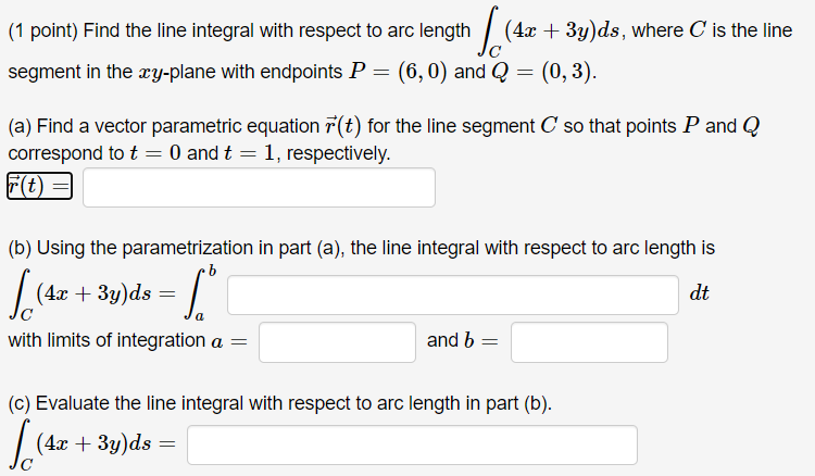 Solved (1 point) Find the line integral with respect to arc | Chegg.com
