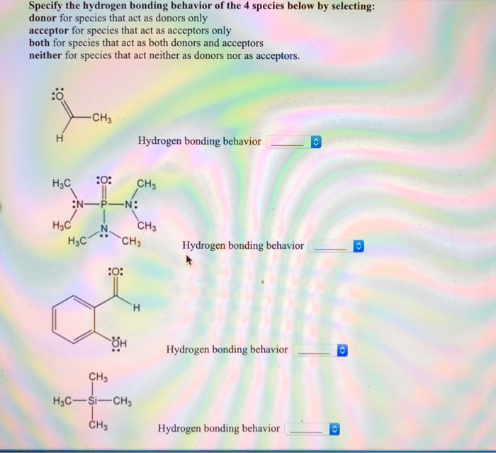 Solved Specify the hydrogen bonding behavior of the 4 | Chegg.com
