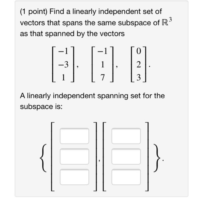 Solved (1 point) Find a linearly independent set of vectors | Chegg.com