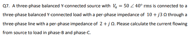 Solved Q7. A three-phase balanced Y-connected source with V | Chegg.com