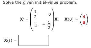 Solved Solve the given initial-value problem. 2 X 0 X, X(0) | Chegg.com