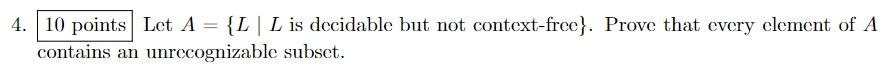 Solved 4. Let A={L∣L is decidable but not context-free }. | Chegg.com