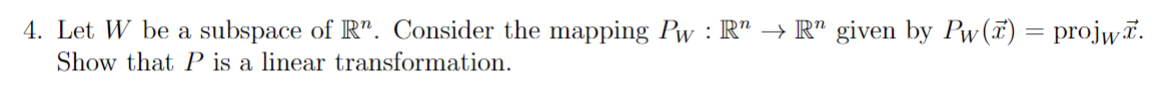 Solved 4. Let W be a subspace of Rn. Consider the mapping | Chegg.com