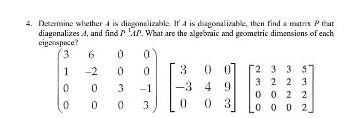 Solved 4. Determine whether A is diagonalizable. If A is | Chegg.com