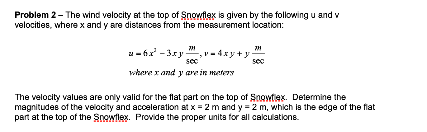 Solved Problem 2 - The wind velocity at the top of Snowflex | Chegg.com Solved Problem 2 - The wind velocity at the top of Snowflex | Chegg.com