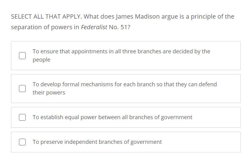 Solved SELECT ALL THAT APPLY. What does James Madison argue | Chegg.com