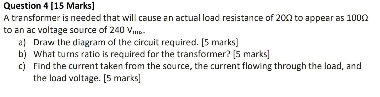 Solved Question 4 [15 Marks] A transformer is needed that | Chegg.com