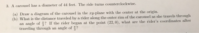 Solved 3. A carousel has a diameter of 44 feet. The ride | Chegg.com