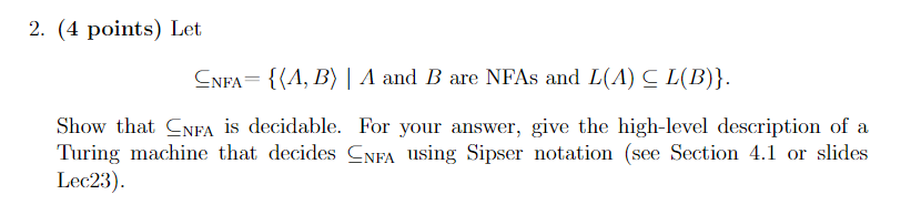 Solved 2. (4 points) Let ⊆NFA= {〈A, B〉 | A and B are NFAs | Chegg.com