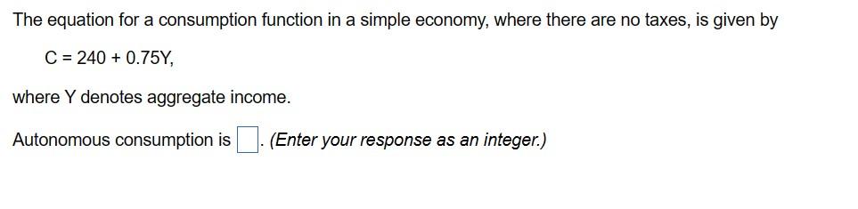 Solved The equation for a consumption function in a simple | Chegg.com