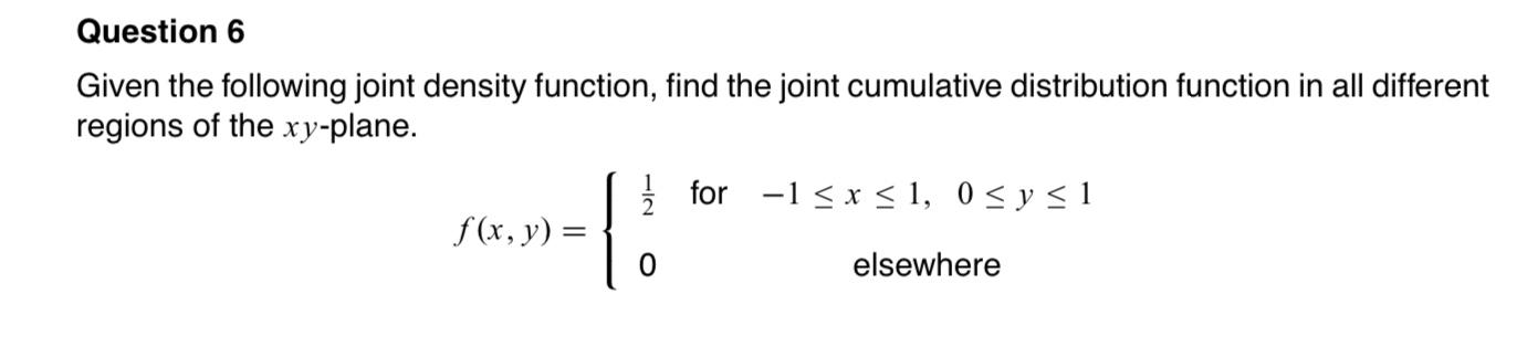 Solved Question 6 Given the following joint density | Chegg.com