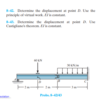 Solved 8-42. Determine the displacement at point D. Use the | Chegg.com