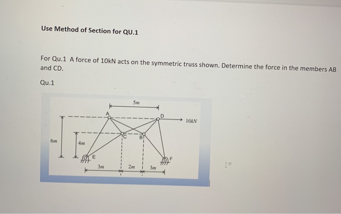Solved Use Method of Section for QU.1 For Qu.1 A force of | Chegg.com