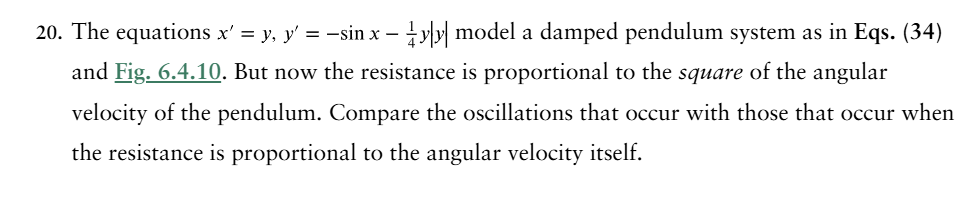 Solved The equations x'=y,y'=-sinx-14y|y| ﻿model a damped | Chegg.com