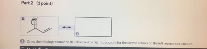 Solved Part 2 (1point) 0 o Draw the missing resonance | Chegg.com