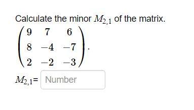 Solved Calculate the minor M2,1 of the matrix. | Chegg.com