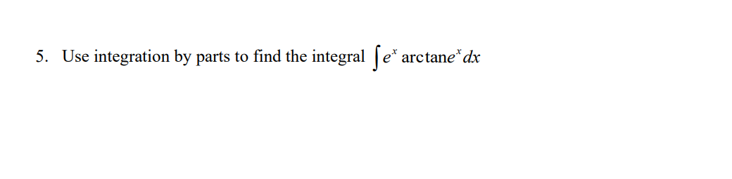 Solved 5. Use integration by parts to find the integral | Chegg.com