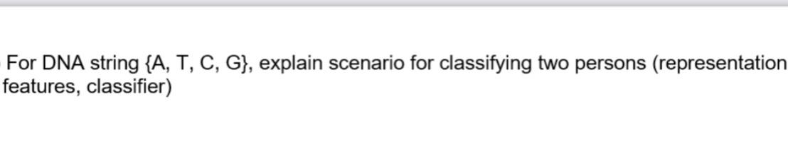 Solved For DNA string {A,T,C,G}, explain scenario for | Chegg.com