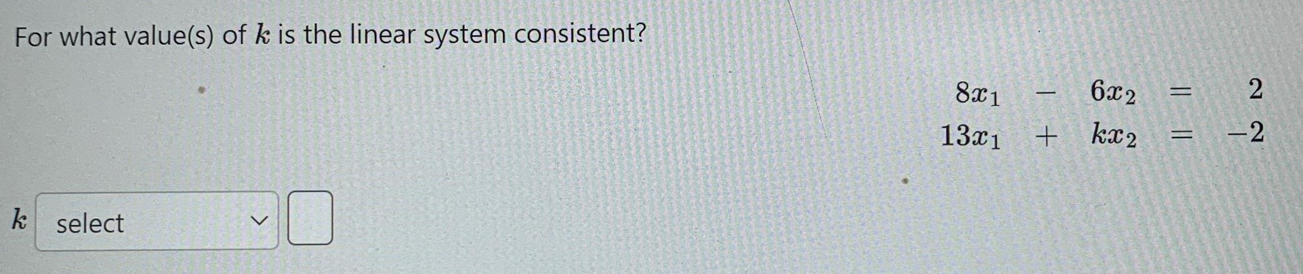 Solved For what value(s) of k is the linear system | Chegg.com