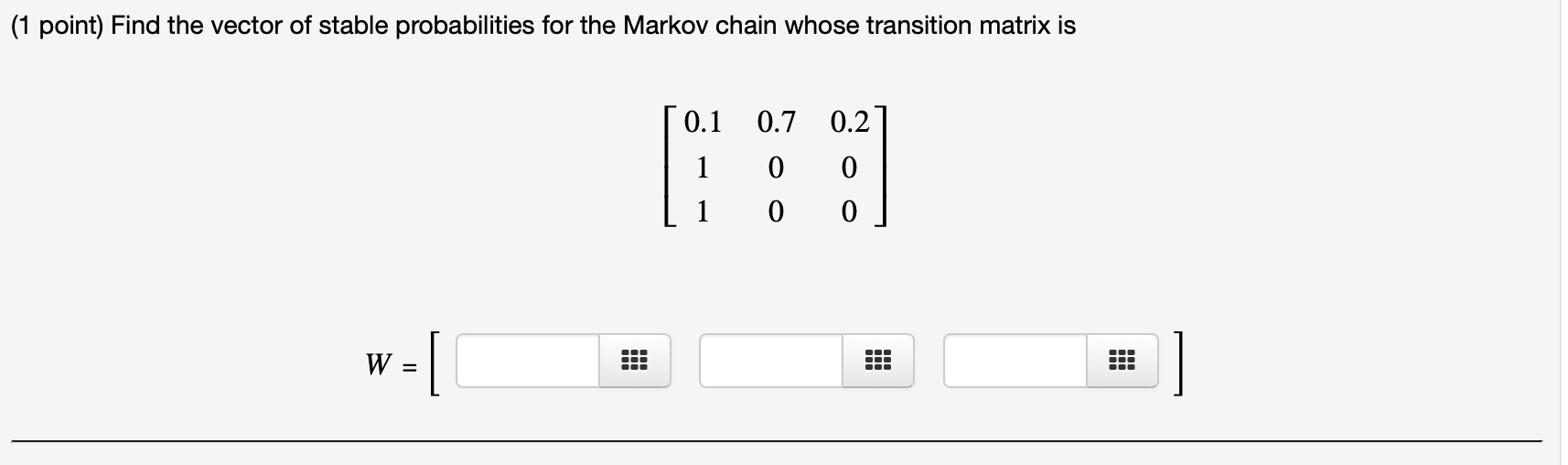 Solved (1 point) Find the vector of stable probabilities for | Chegg.com