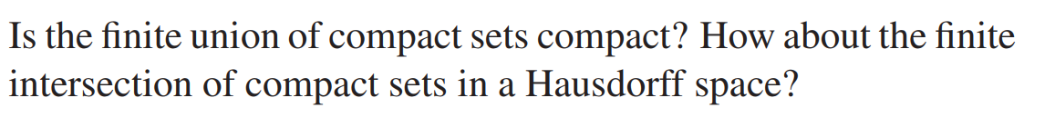 Solved Is the finite union of compact sets compact? How | Chegg.com