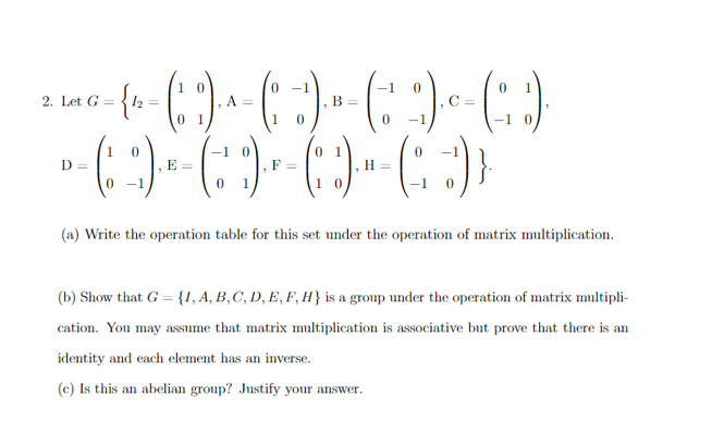 Solved Let G={I2=(1001),A=(01−10),B=(−100−1),C=(0−110), | Chegg.com