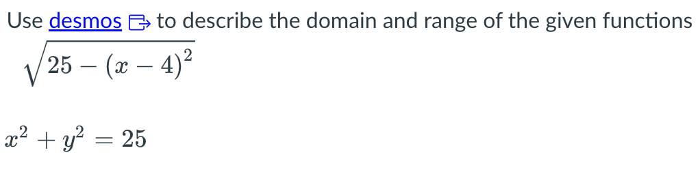 Solved Use desmos ⇉ to describe the domain and range of the | Chegg.com