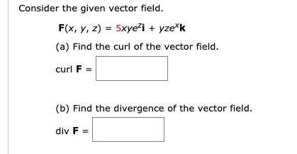 Solved Consider the given vector field. F(x, y, z) = 5xyezi | Chegg.com