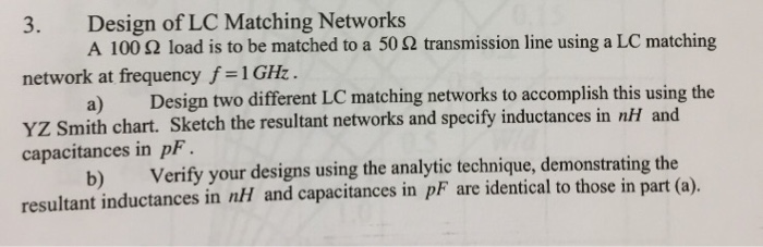Solved 3. Design of LC Matching Networks network at | Chegg.com