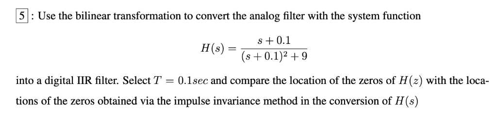 Solved 5: Use the bilinear transformation to convert the | Chegg.com