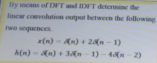 Solved By means of DFT and IDFT determine the linear | Chegg.com