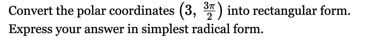 Solved Convert the polar coordinates (3,3π2) ﻿into | Chegg.com