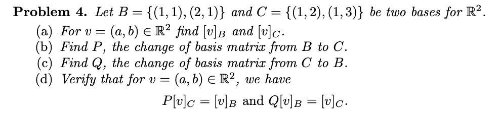 Problem 4. Let B={(1,1),(2,1)} and C={(1,2),(1,3)} be | Chegg.com