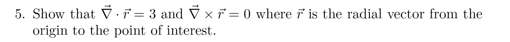 Solved Show that vec(grad)*vec(r)=3 ﻿and vec(grad)×vec(r)=0 | Chegg.com