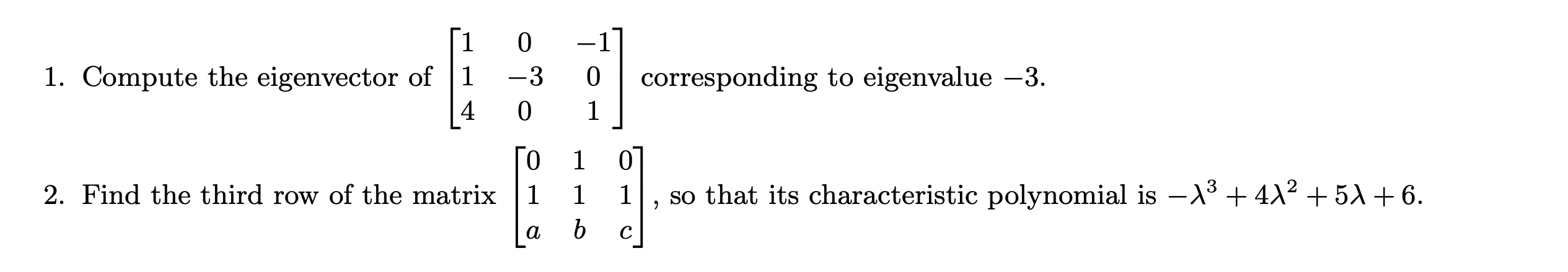 Solved 1. Compute the eigenvector of ⎣⎡1140−30−101⎦⎤ | Chegg.com