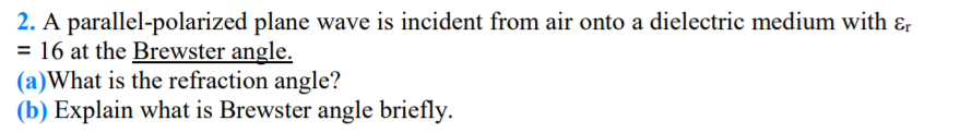 Solved 2. A parallel-polarized plane wave is incident from | Chegg.com