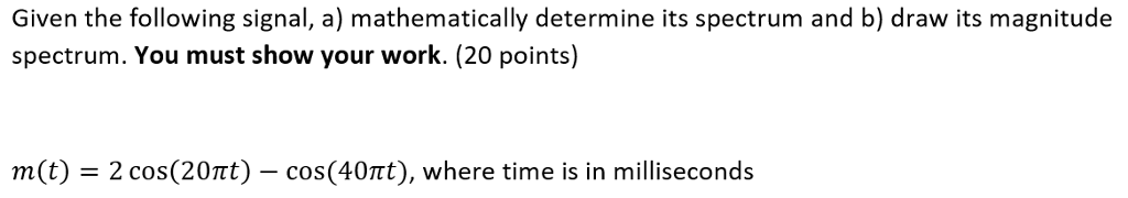 Solved Given the following signal, a) mathematically | Chegg.com