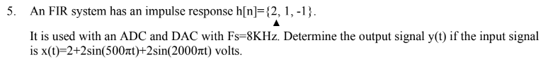 Solved 5. An FIR system has an impulse response h[n]={2, | Chegg.com