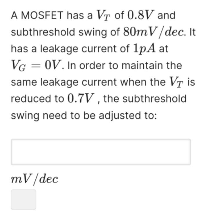 Solved A MOSFET has a V1 of 0.8V and subthreshold swing of | Chegg.com