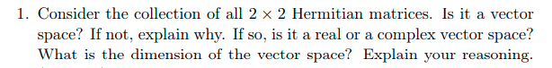 Solved 1. Consider the collection of all 2×2 Hermitian | Chegg.com