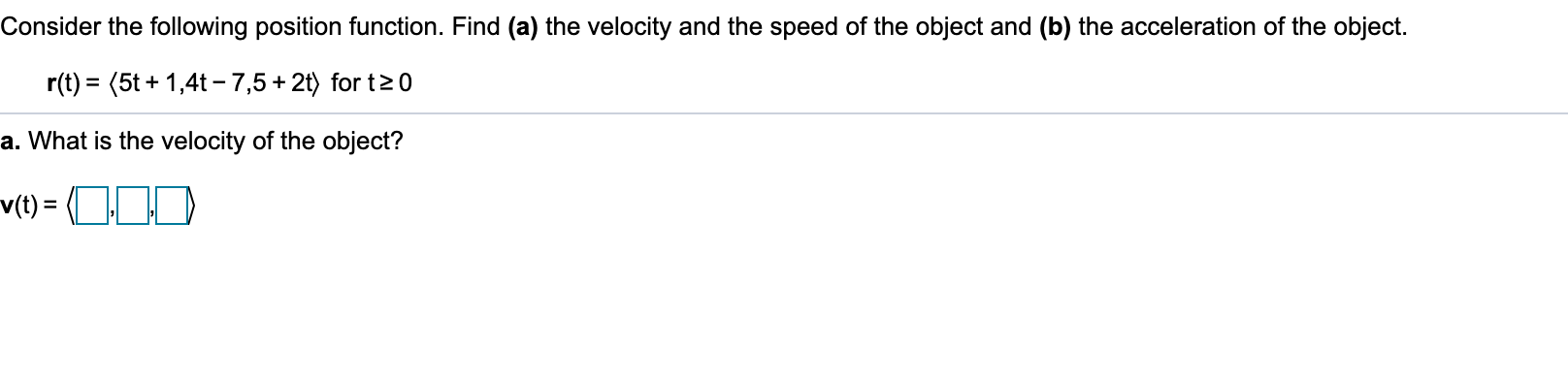 Solved Consider the following position function. Find (a) | Chegg.com