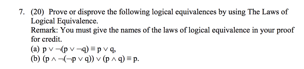 Solved 7. (20) Prove or disprove the following logical | Chegg.com