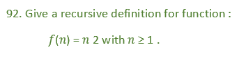 Solved 92. Give a recursive definition for function : f(n) = | Chegg.com